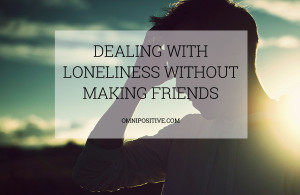 Dealing With Loneliness Without Making Friends