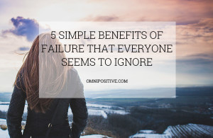 5 Simple Benefits Of Failure That Everyone Seems To Ignore